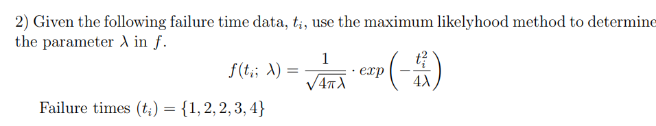 Solved 2) Given the following failure time data, ti, use the | Chegg.com