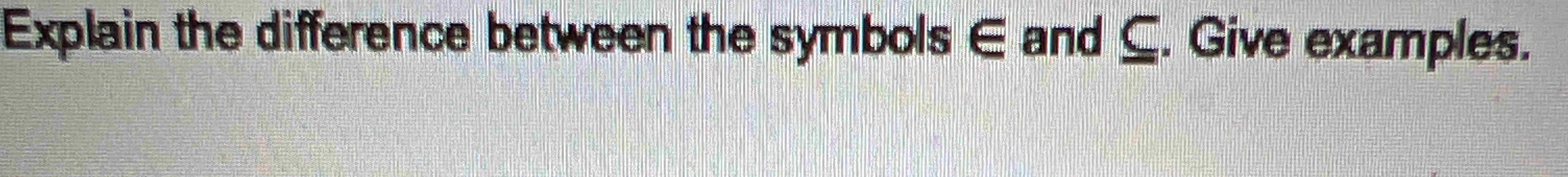 Solved Explain the difference between the symbols in ﻿and | Chegg.com