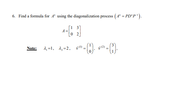 Solved 6. Find a formula for A" using the diagonalization | Chegg.com