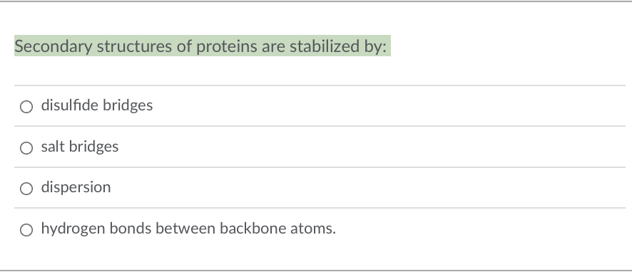 Solved Secondary structures of proteins are stabilized by: | Chegg.com