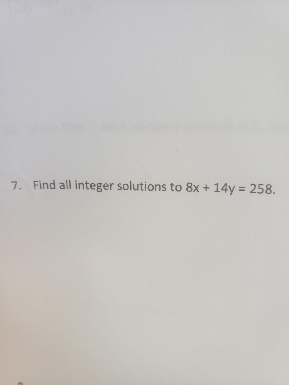 Solved 7. Find all integer solutions to 8x + 14y = 258. | Chegg.com
