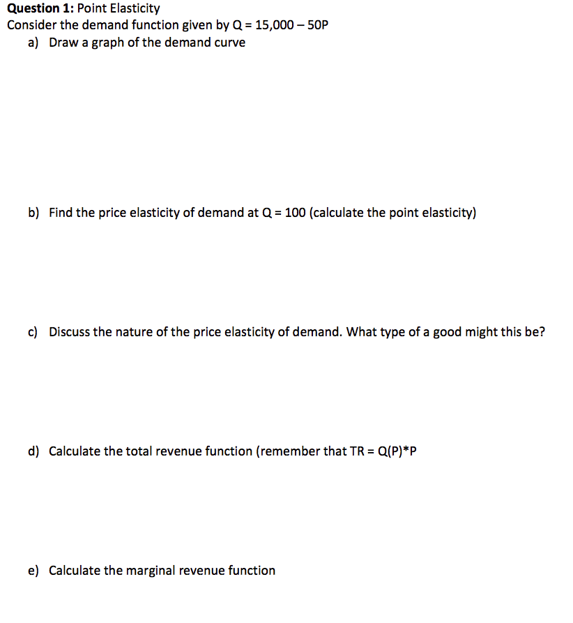 Solved Question 1: Point Elasticity Consider the demand | Chegg.com