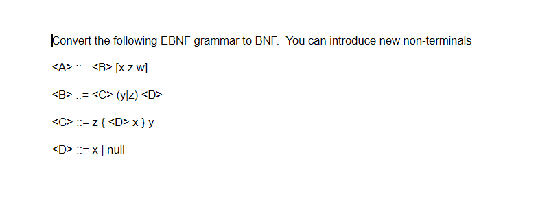 Solved Convert the following EBNF grammar to BNF. You can | Chegg.com