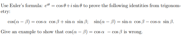 Solved Use Euler's formula: eiθ=cosθ+isinθ to prove the | Chegg.com