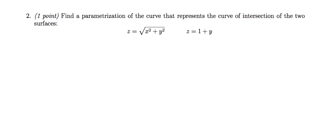 Solved 2. (1 point) Find a parametrization of the curve that | Chegg.com