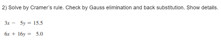 Solved Solve by Cramer’s rule. Check by Gauss elimination | Chegg.com
