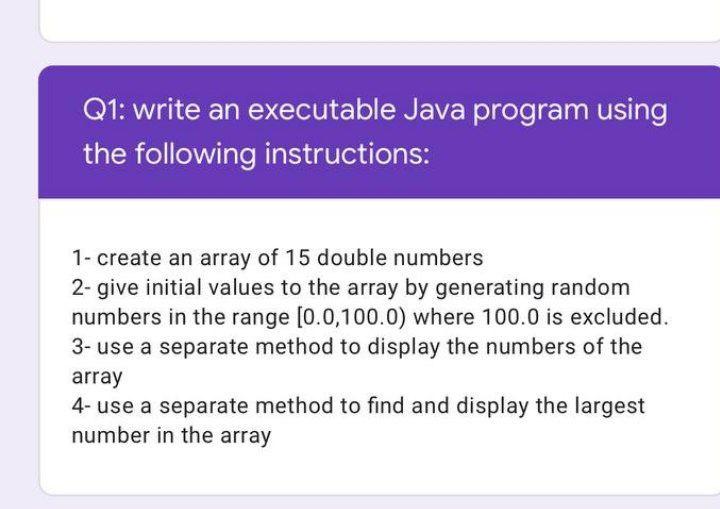 Solved Q1: write an executable Java program using the | Chegg.com