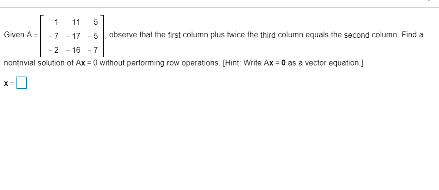 Solved 5 1 11 5 Given A= -7 -17 -5 observe that the first | Chegg.com
