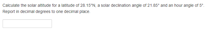 Solved Calculate the solar altitude for a latitude of | Chegg.com