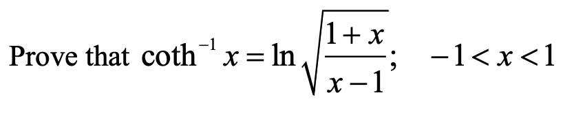 Solved Prove that coth-'x = ln 1+ x x-1 ; -1 | Chegg.com