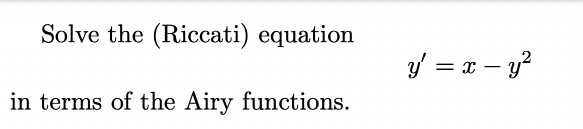 Solved Solve the (Riccati) equation y′=x−y2 in terms of the | Chegg.com