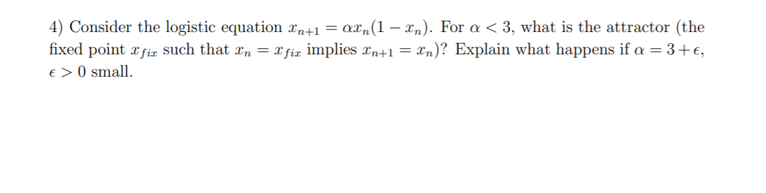 Solved 4) Consider the logistic equation In+1 = axn(1 – «n). | Chegg.com