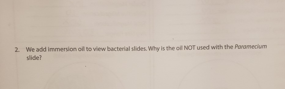 Solved 2. We add immersion oil to view bacterial slides. Why | Chegg.com