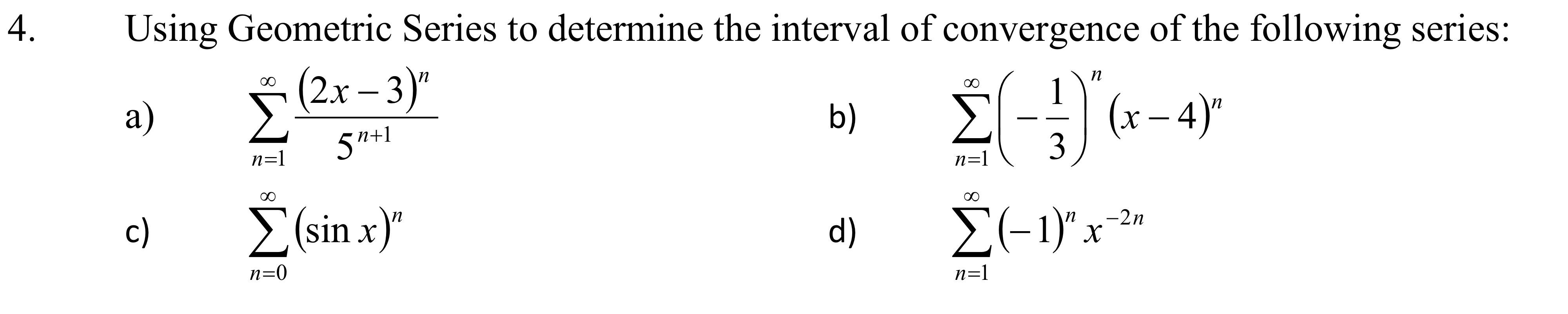 Solved 4. Using Geometric Series to determine the interval | Chegg.com