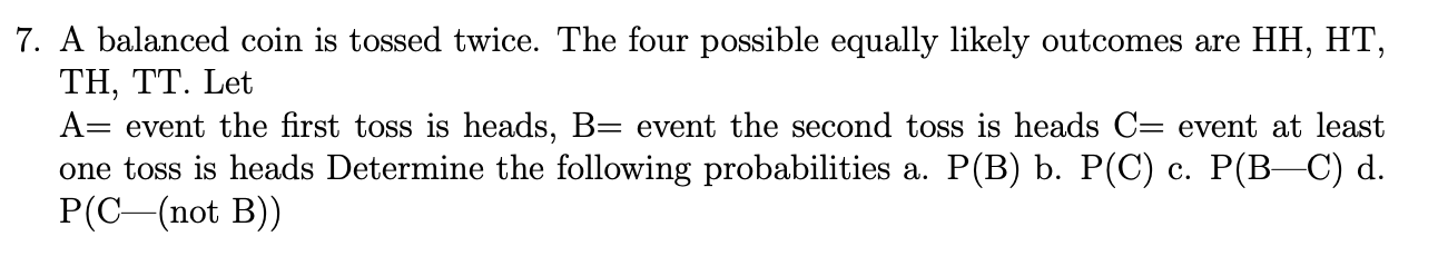 Solved 7. A balanced coin is tossed twice. The four possible | Chegg.com