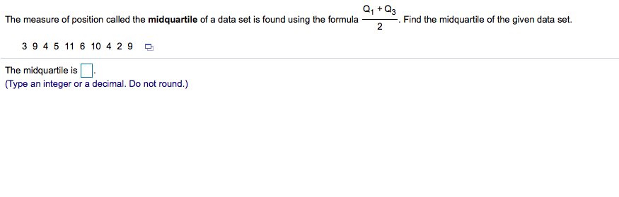 Solved Q4 +Q3 The measure of position called the midquartile | Chegg.com