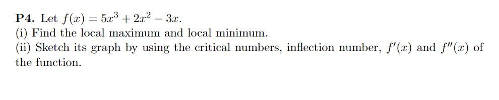 Solved P4. Let f(x)=5x3+2x2−3x. (i) Find the local maximum | Chegg.com