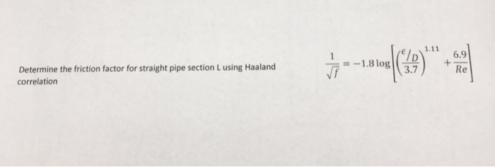 Solved =-1.8log!(37 6.9 Re Determine the friction factor for | Chegg.com