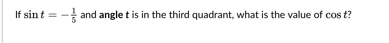 Solved If sint=−51 and angle t is in the third quadrant, | Chegg.com