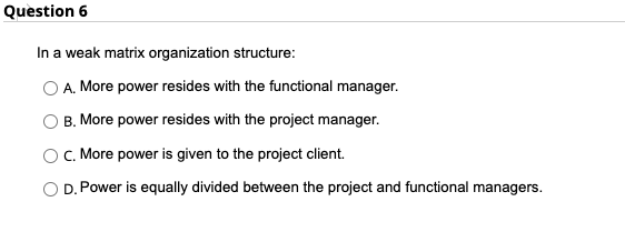 Solved In a weak matrix organization structure: A. More | Chegg.com