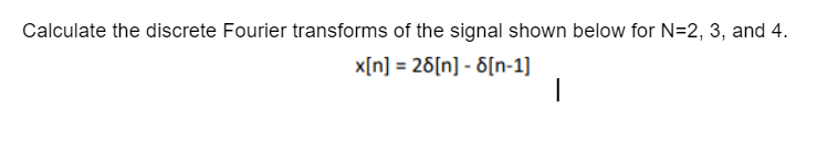 Solved Calculate the discrete Fourier transforms of the | Chegg.com