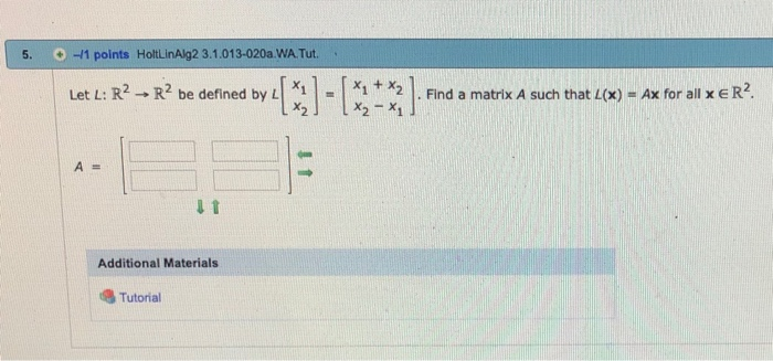 Solved 5. 1 points HoltLinAlg2 3.1.013-020a.WA Tut. | Let L: | Chegg.com Solved 5. 1 points HoltLinAlg2 3.1.013-020a.WA Tut. | Let L: | Chegg.com