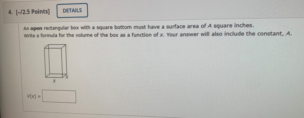 Solved 4. [-/2.5 Points] DETAILS An open rectangular box | Chegg.com