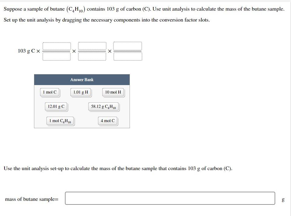 Solved Suppose a sample of butane (C4H10) contains 103 g of | Chegg.com
