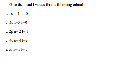 Solved 4. Give the n and l values for the following orbitals | Chegg.com