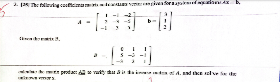 Solved [25] The following coefficients matrix and constants | Chegg.com