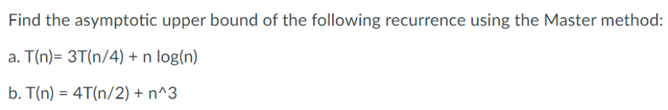 Solved Find the asymptotic upper bound of the following | Chegg.com