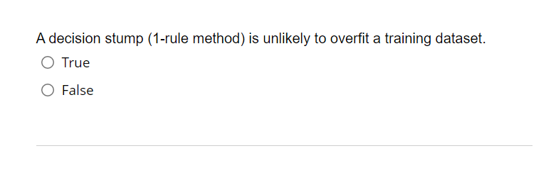 Solved A decision stump (1-rule method) is unlikely to | Chegg.com