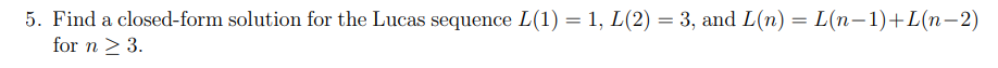 Solved 5. Find a closed-form solution for the Lucas sequence | Chegg.com