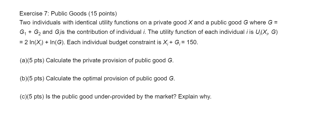 Solved Exercise 7: Public Goods (15 points) Two individuals | Chegg.com Solved Exercise 7: Public Goods (15 points) Two individuals | Chegg.com