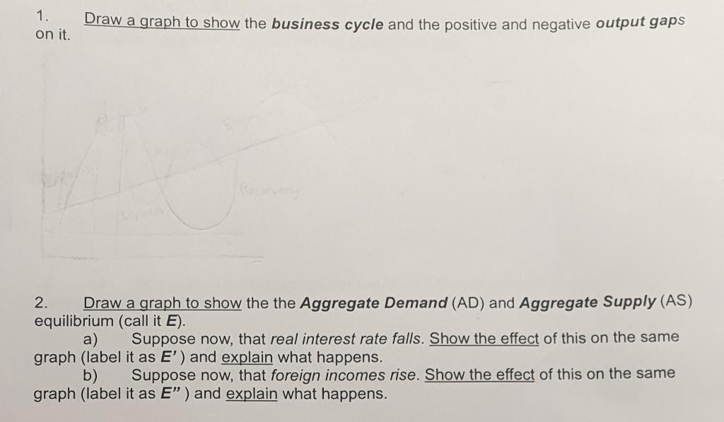Solved 1. on it. Draw a graph to show the business cycle and | Chegg.com