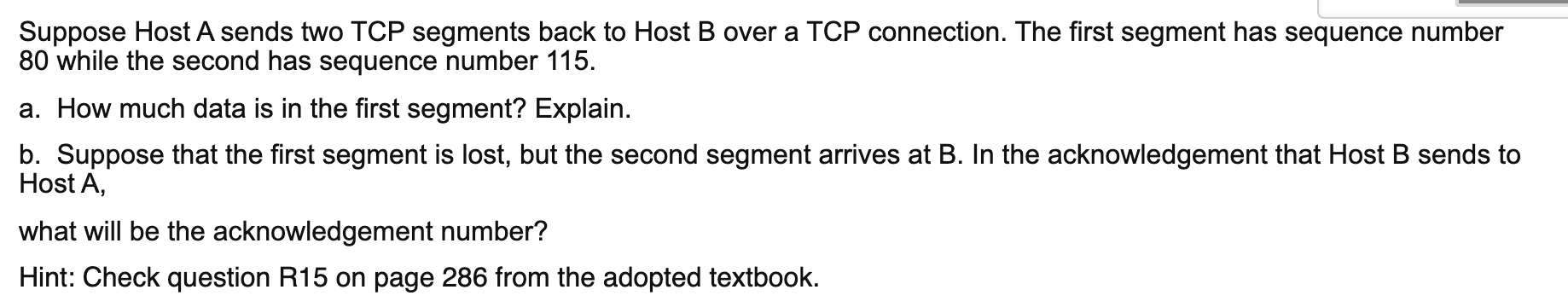 Solved Suppose Host A sends two TCP segments back to Host B | Chegg.com Solved Suppose Host A sends two TCP segments back to Host B | Chegg.com