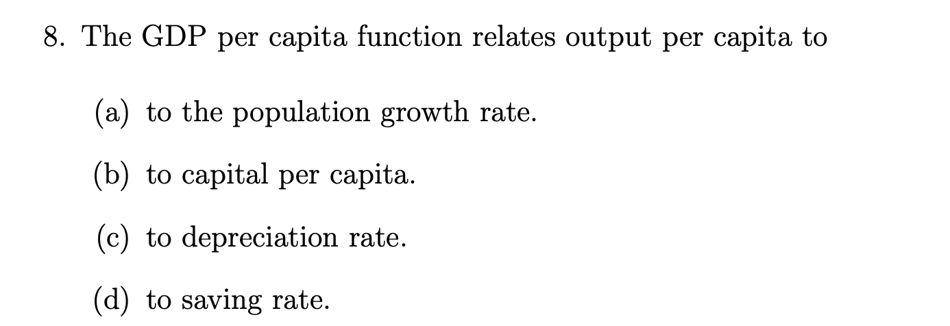 Solved 8. The GDP per capita function relates output per | Chegg.com