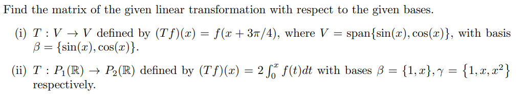 Solved Find the matrix of the given linear transformation | Chegg.com
