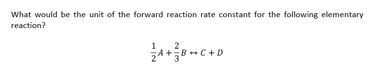 Solved What would be the unit of the forward reaction rate | Chegg.com
