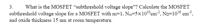 Solved What is the MOSFET "subthreshold voltage slope"? | Chegg.com