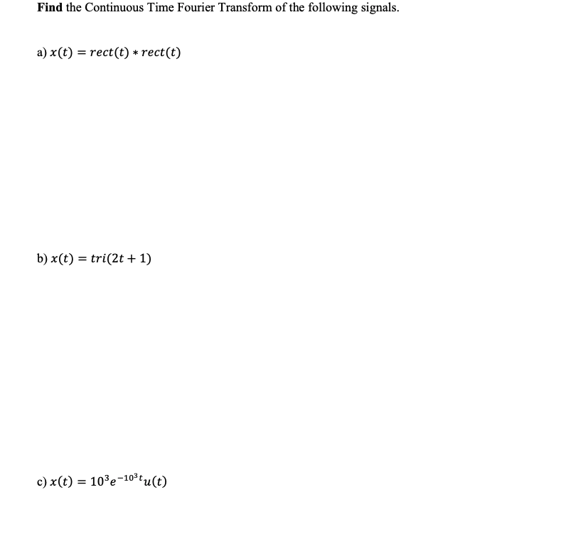 Solved Find the Continuous Time Fourier Transform of the | Chegg.com