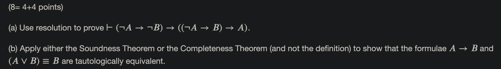 Solved (8= 4+4 points) (a) Use resolution to prove + (-A | Chegg.com