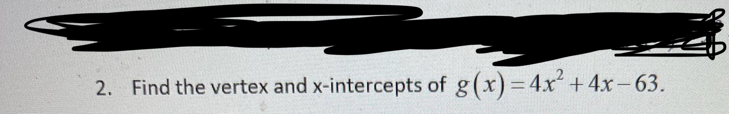 Solved Find x-intercepts of g(x)=4x2+4x-63 | Chegg.com