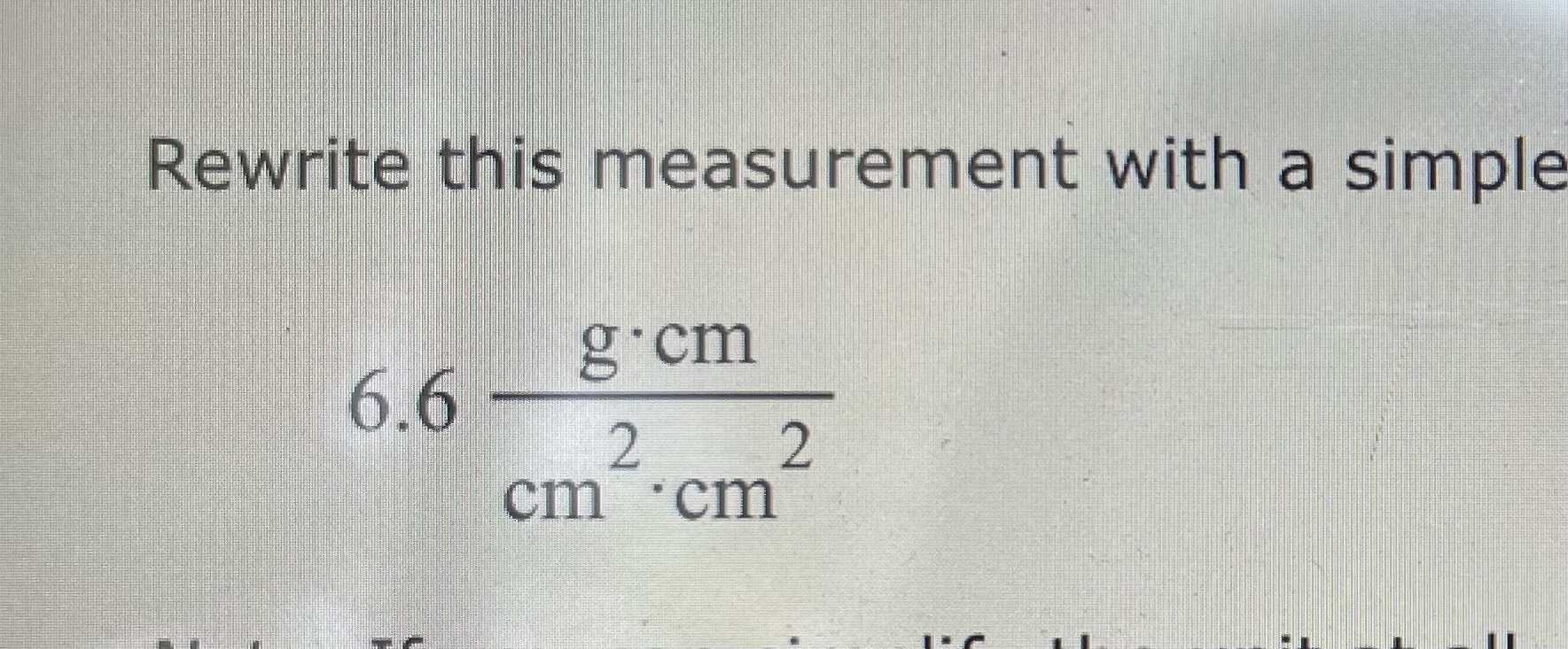 Solved Rewrite this measurement with a simple 6.6cm2⋅cm2g⋅cm | Chegg.com