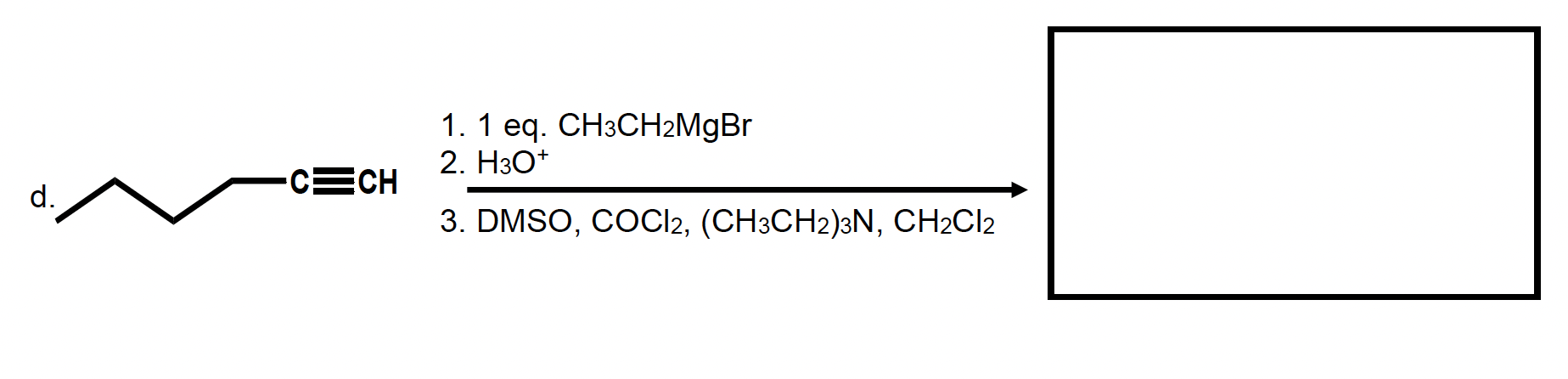 Solved d. 1. 1 eq. CH3CH2MgBr 2. H3O+ 3. | Chegg.com