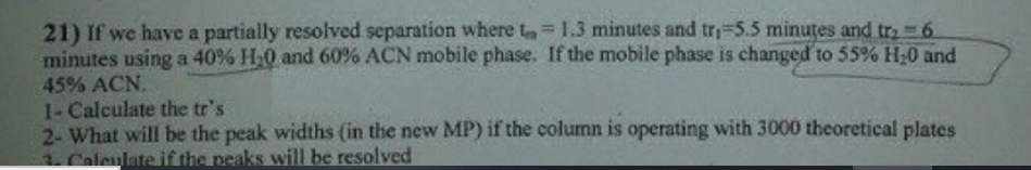 Solved 21) If we have a partially resolved separation where | Chegg.com