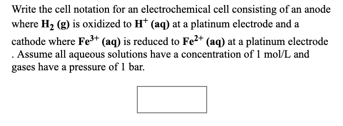 Solved Write the cell notation for an electrochemical cell | Chegg.com