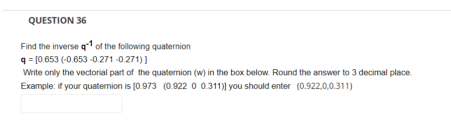 Solved Find the inverse q−1 of the following quaternion | Chegg.com