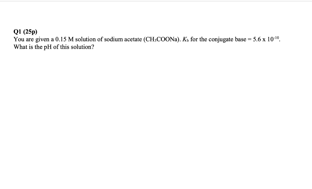 Solved Q1 (25p) You are given a 0.15M solution of sodium | Chegg.com
