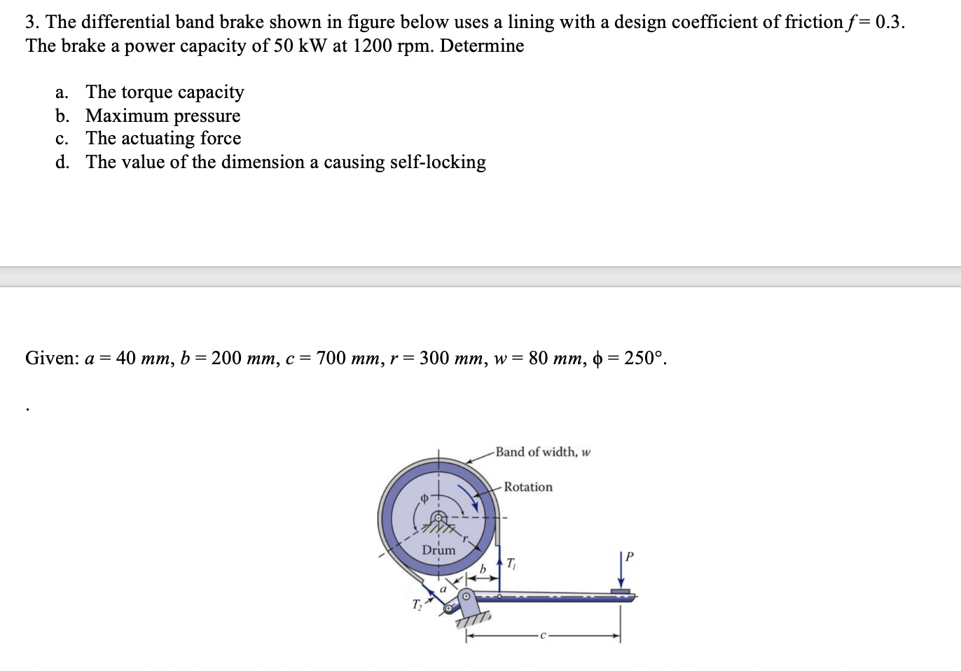 Solved 3. The differential band brake shown in figure below | Chegg.com